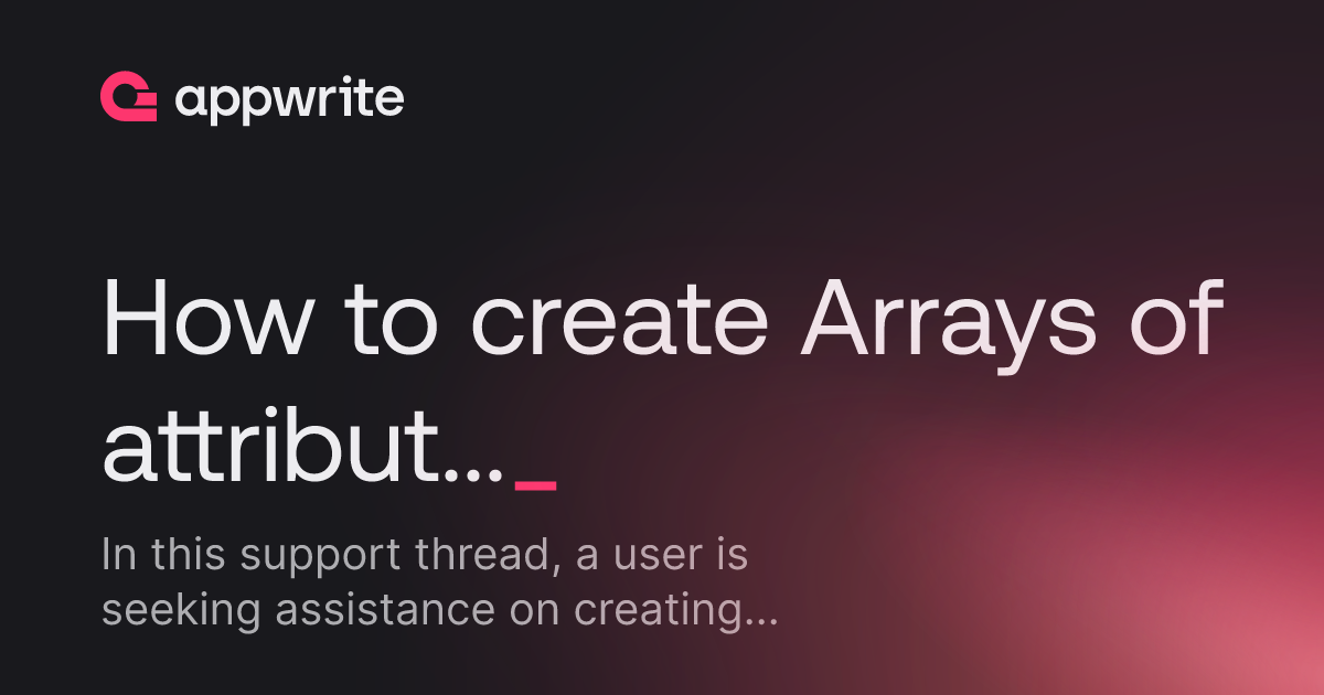 How To Create Arrays Of Attribute Inside An Attribute Threads Appwrite 9192